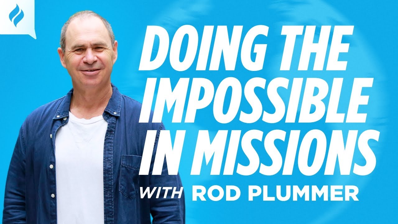 Doing the Impossible in Missions with Rod Plummer - YouTube