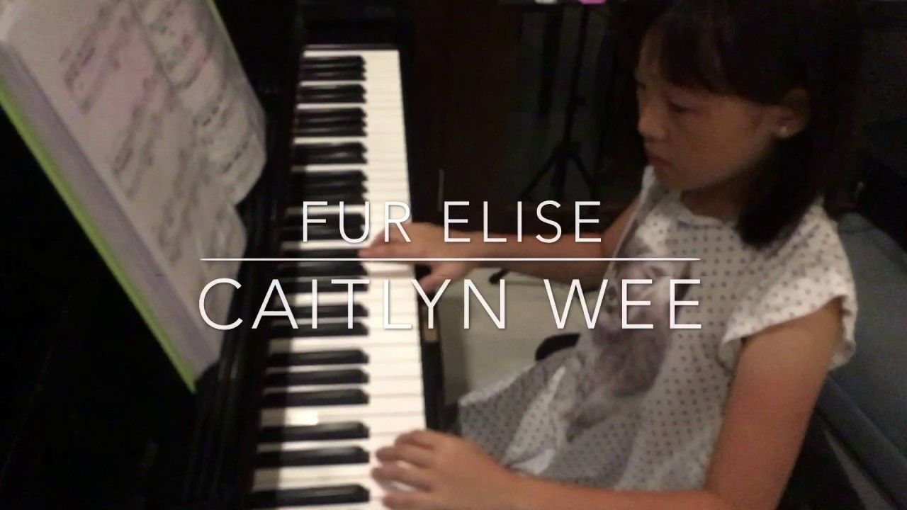 Fur Elise (Beethoven) played by Caitlyn Wee (9yrs) march 2017 - YouTube