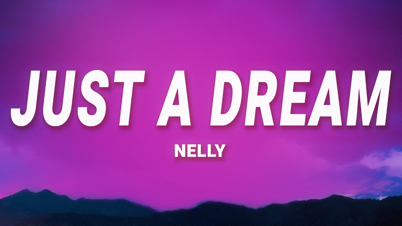 Nelly - Just A Dream (Lyrics) - YouTube