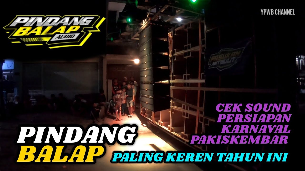 PINDANG BALAP Cek Sound KARNAVAL PAKISKEMBAR Kec. Pakis Malang 24 ...