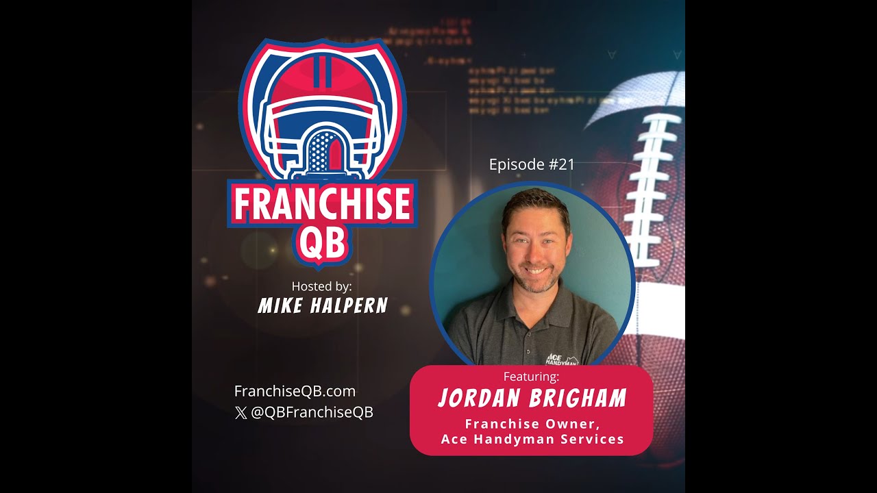 Episode 21: Jordan Brigham- Franchise Owner with Ace Handyman Services ...
