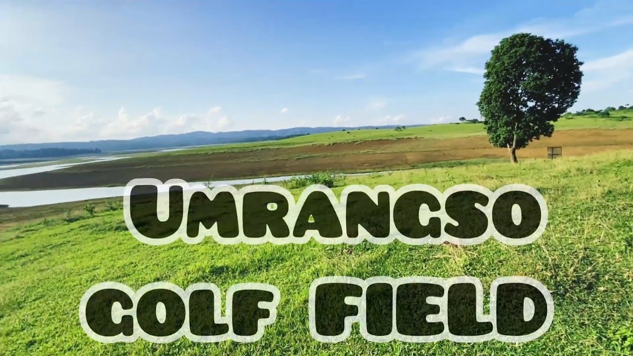 View Of UMRANGSO GOLF FIELD - YouTube
