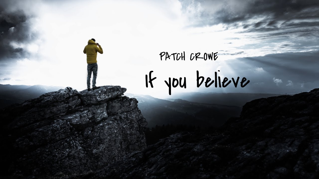 If You Believe - Patch Crowe - YouTube