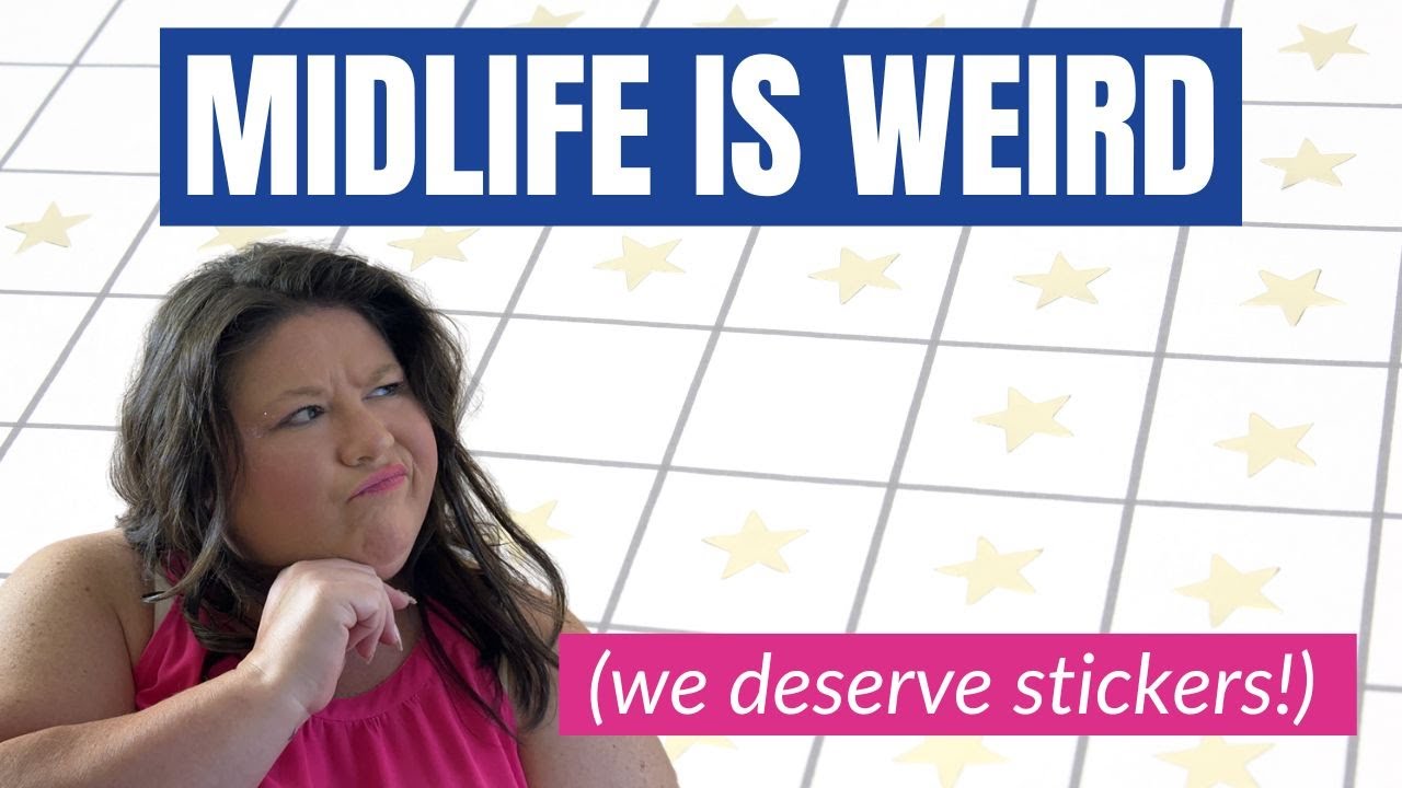 Midlife Is Weird: Sticker Charts, Hormones & Survival Laughs - YouTube
