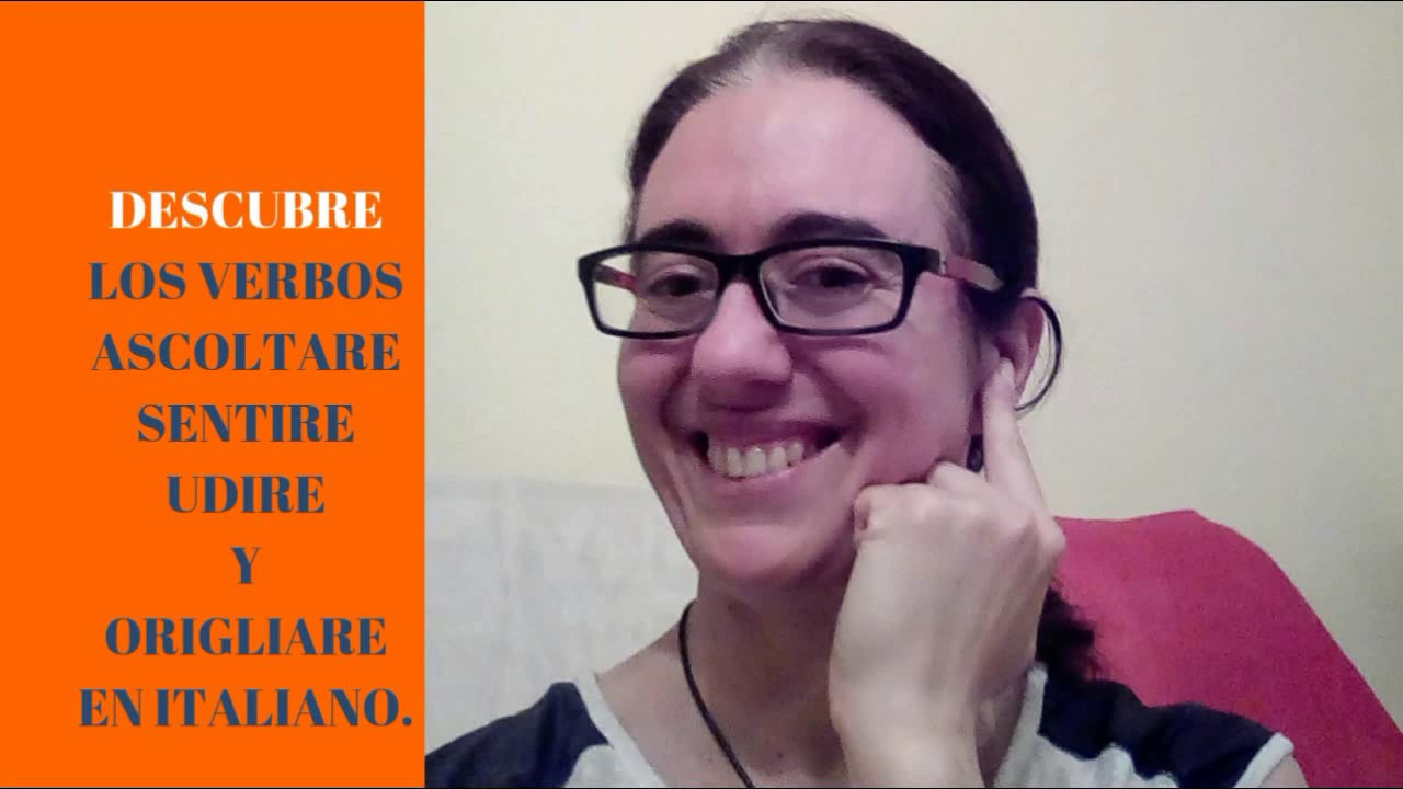 DESCUBRE ASCOLTARE, SENTIRE, UDIRE, ORIGLIARE EN ITALIANO - YouTube