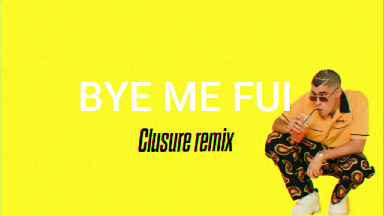 Bad Bunny- Bye Me Fui (Remix)/EDM/DJ/ELECTRONICA/DICARTI REMIX - YouTube