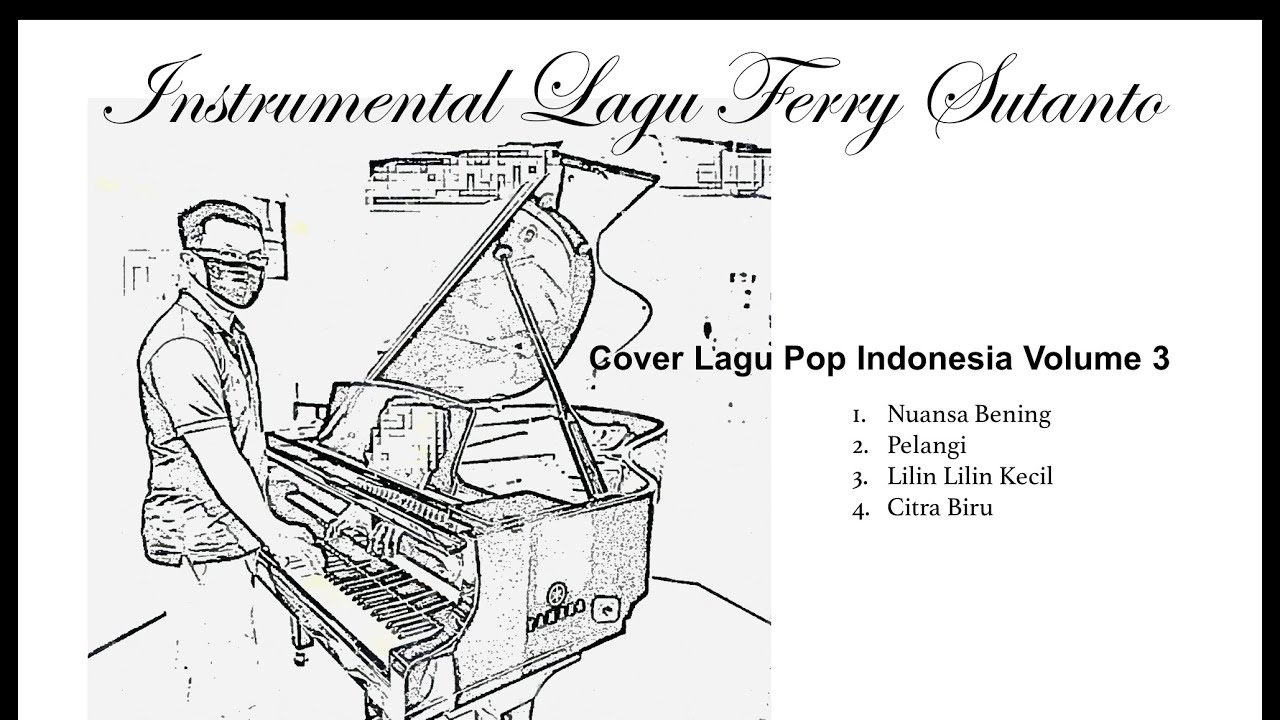 Instrumental Lagu Indonesia Volume 3 ~ Ferry Sutanto - YouTube