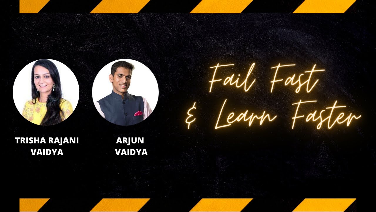 Fail Fast & Learn Faster- Arjun Vaidya & Trisha Rajani Vaidya - YouTube