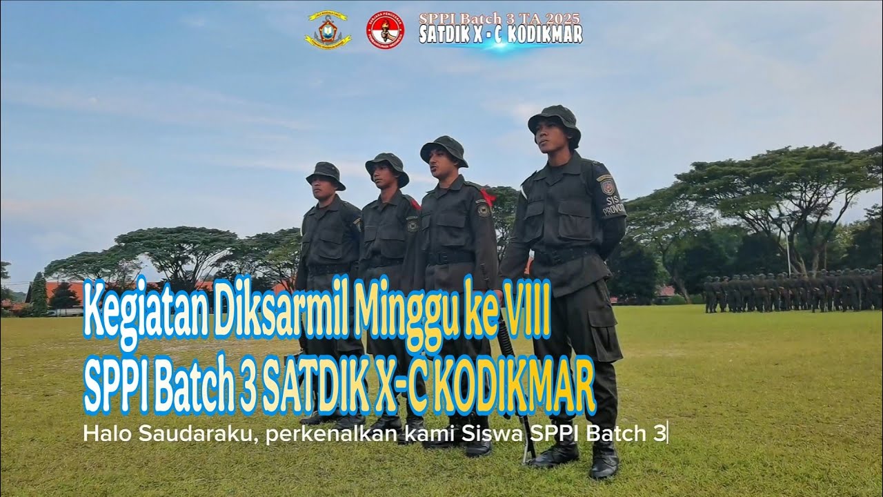 Kegiatan Minggu ke VIII Diksarmil SPPI Batch 3 SATDIK X-C KODIKMAR ...