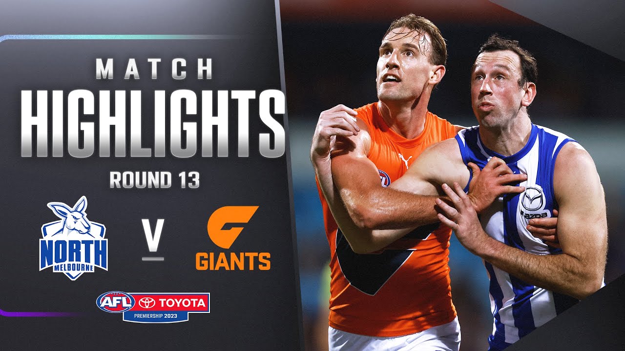 North Melbourne v GWS Giants Highlights | Round 13, 2023 | AFL - YouTube
