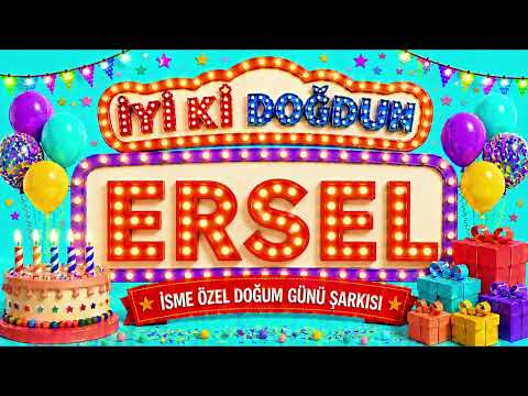 Ersel İçin Doğum Günü Şarkısı 🎈 | İyi Ki Doğdun Ersel! (İsme Özel)