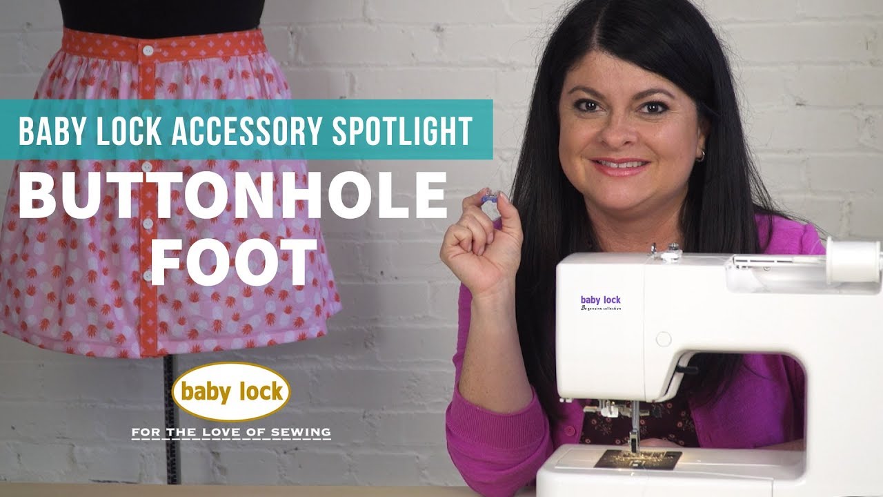 Baby Lock Accessory - Buttonhole Foot - YouTube