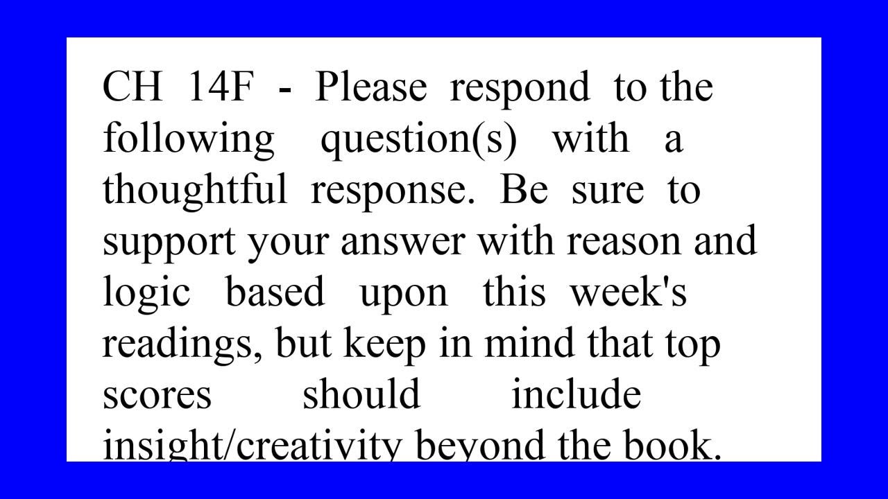 CH 14F Please respond to the following question s with a thoughtful ...