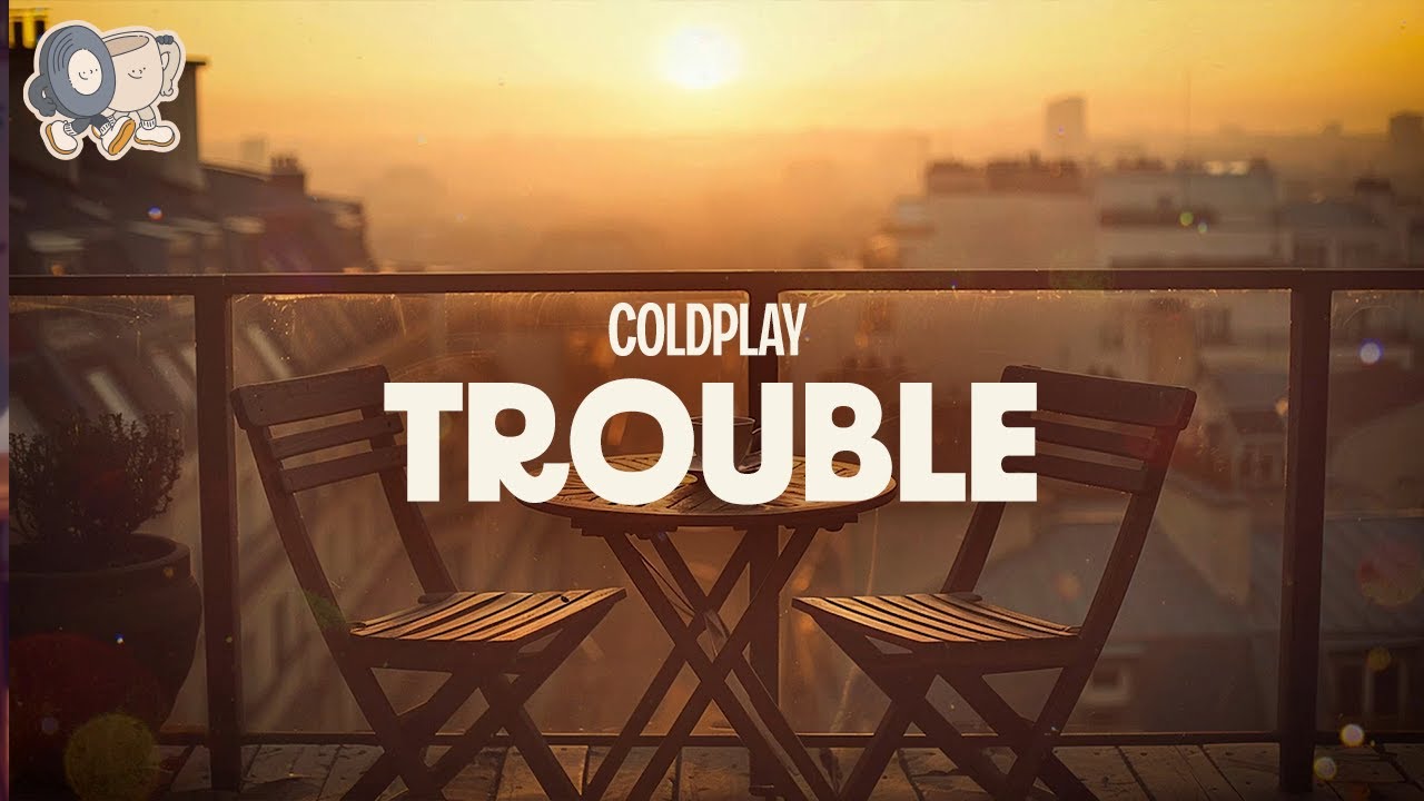 Coldplay ~ Trouble (lyrics) - YouTube