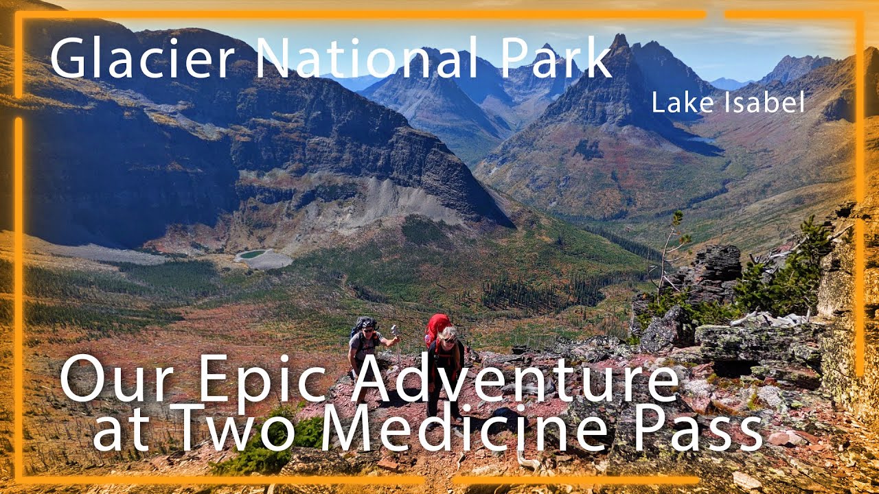 Part 3 Epic Adventure! Two Medicine Pass in Glacier National Park ...