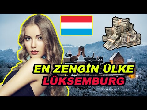 AVRUPANIN EN ZENGİNİ: LÜKSEMBURG HAKKINDA İLGİNÇ BİLGİLER!