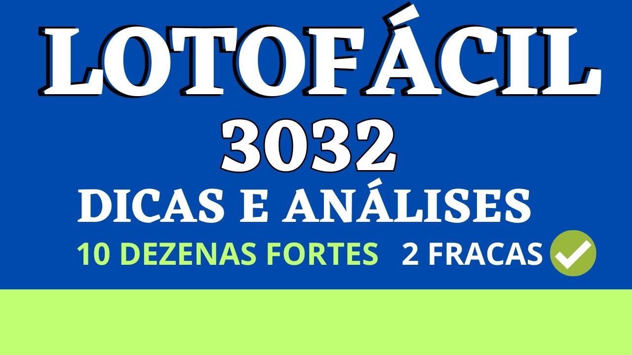 LOTOFÁCIL 3032 DICAS E ANÁLISES 10 FORTES 2 FRACAS - YouTube