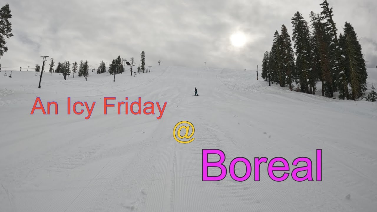 An Icy Friday at Boreal Mountain - January 2023 - YouTube