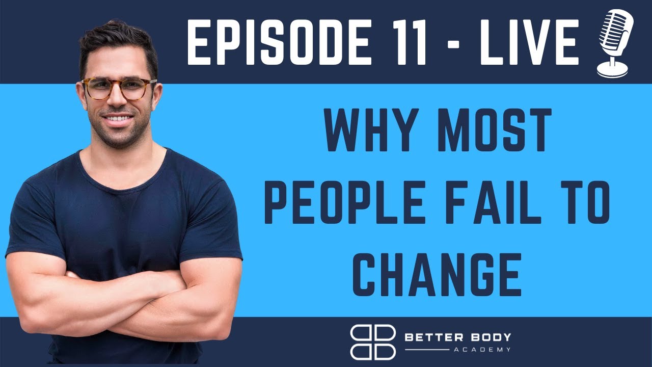 Why Most People Fail To Change - BBA Podcast Ep 11 - YouTube