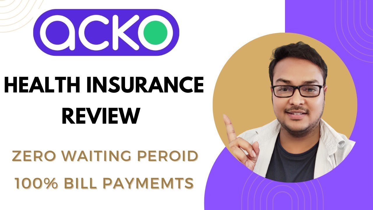 ACKO Health Insurance Review | Zero Waiting Period | 100% Bill Payments ...