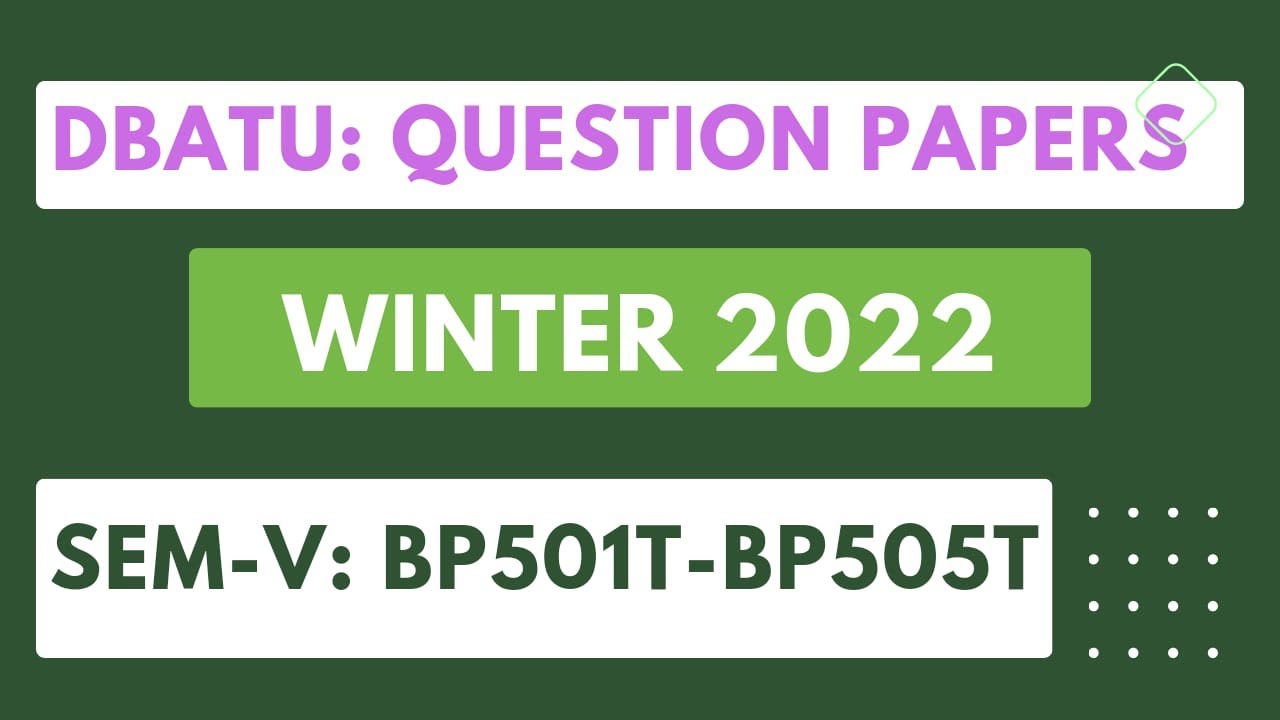 DBATU: B.Pharm (Sem-V) Previous Question Papers of Winter 2022. - YouTube