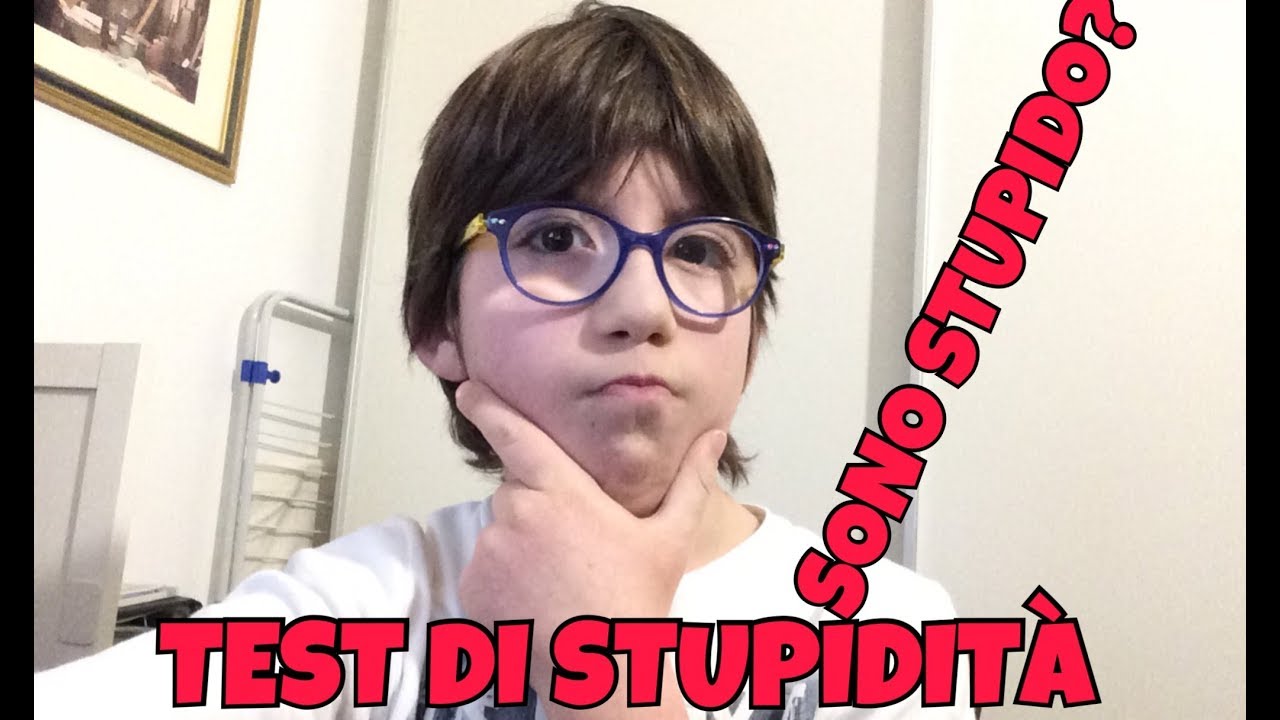TEST DI STUPIDITA SONO STUPIDO 2 YouTube test-di-stupidita-sono-stupido-2-youtube