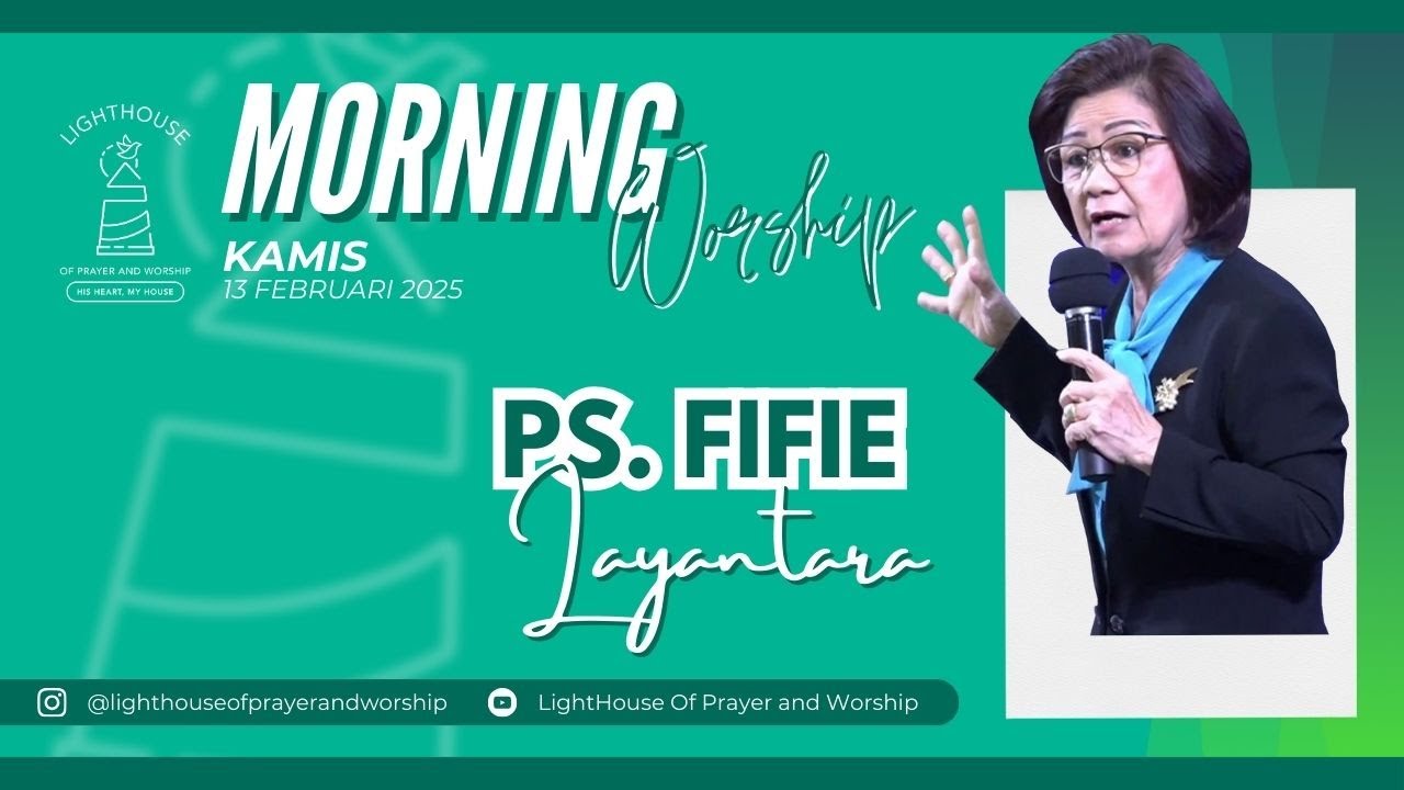 MORNING WORSHIP | PS. FIFIE LAYANTARA | 13 FEBRUARI 2025 | LIGHTHOUSE ...