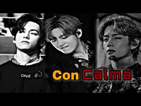 Con calma • kim taehyung • FMV