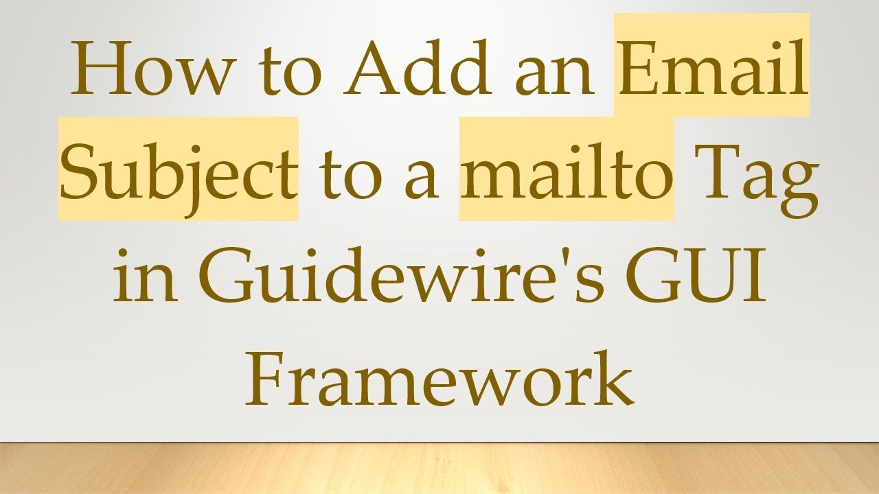 How to Add an Email Subject to a mailto Tag in Guidewire's GUI ...