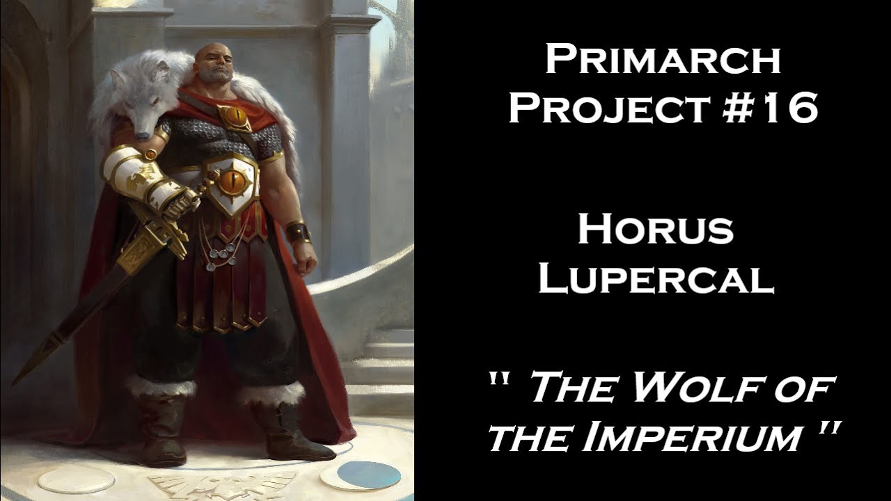 Primarch Project 16: Horus Lupercal - YouTube