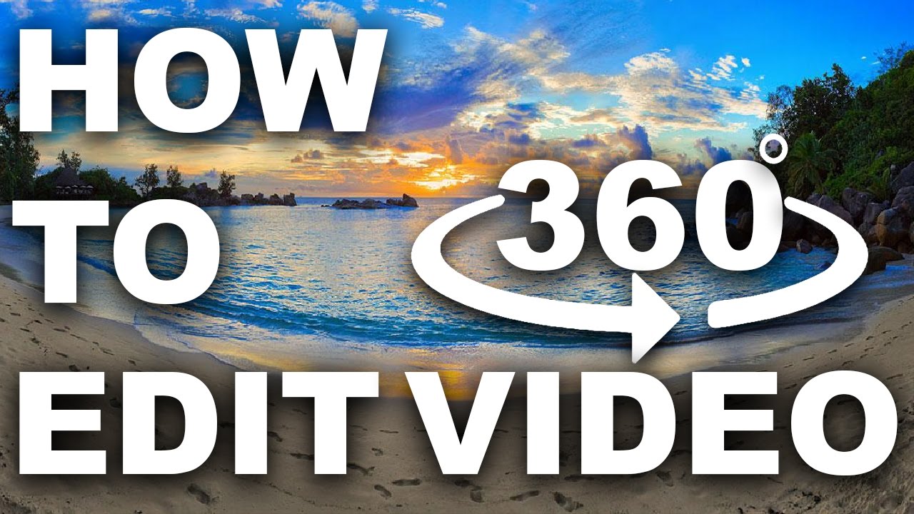 How To Edit 360-Degree Video - YouTube