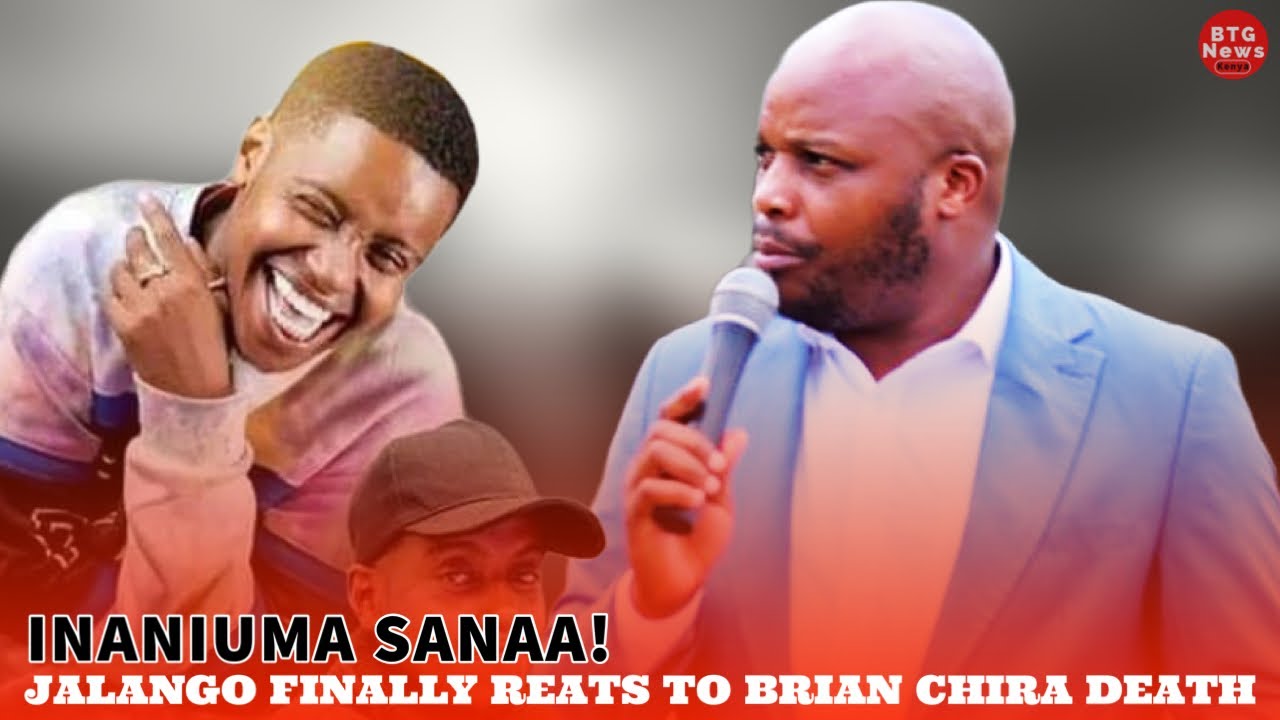 Inaniuma Sanaa! JALANG'O FINALLY REACTS TO BRIAN CHILA DEATH ...