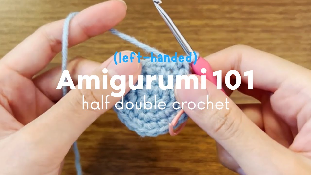 (Left-Handed) Amigurumi 101: How to Half Double Crochet (hdc) - YouTube