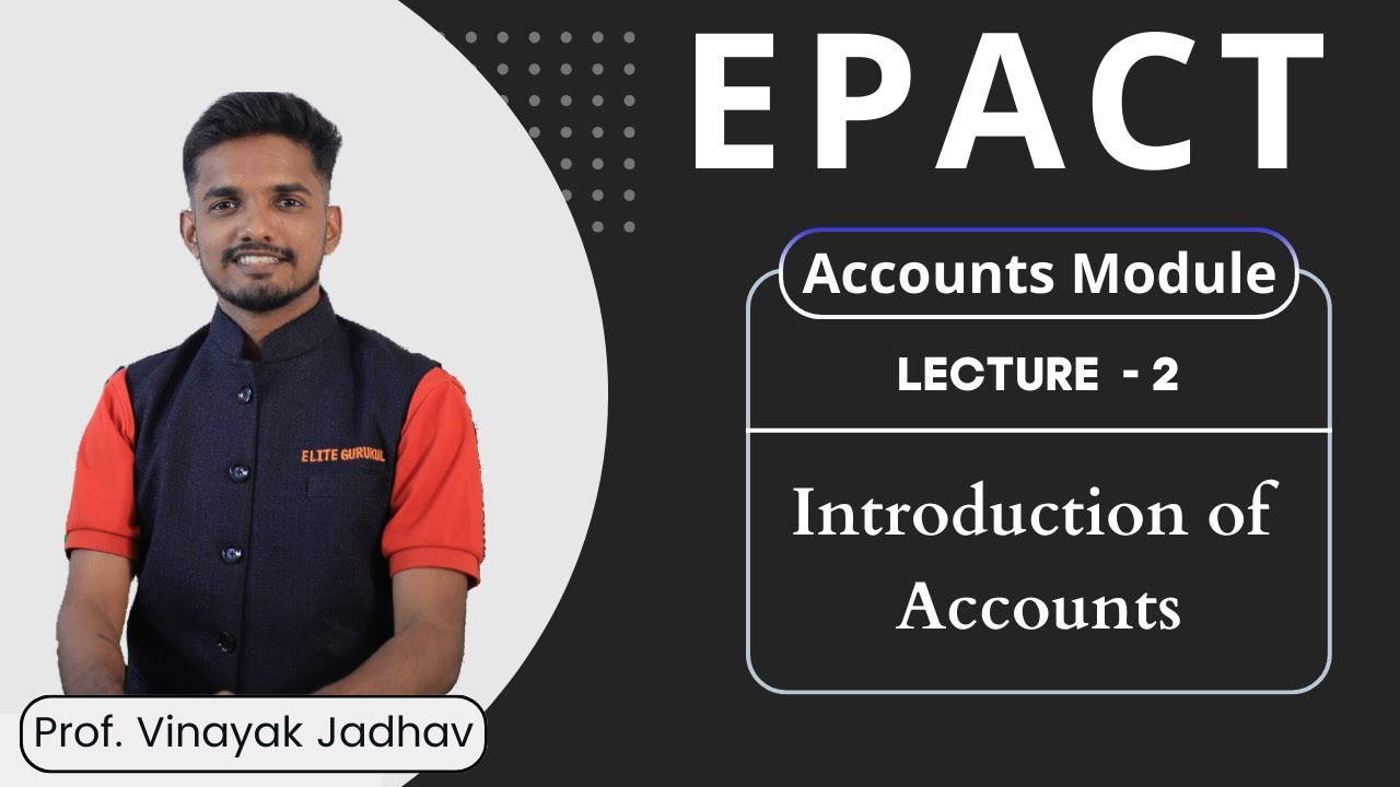 EPACT - Lecture 2 | From Accounts Module | Introduction to Accounts ...