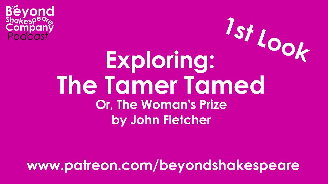 The Tamer Tamed by John Fletcher | First Look, part 1 (Beyond ...