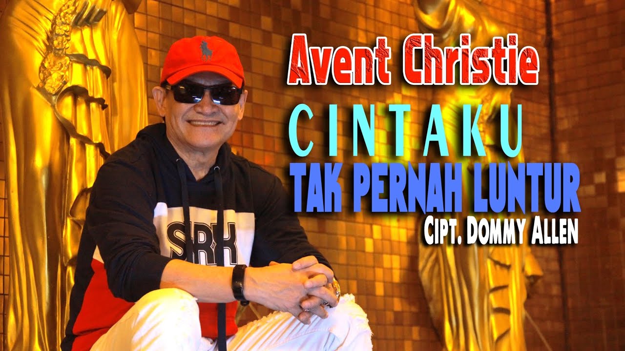 AVENT CHRISTIE - CINTAKU TAK PERNAH LUNTUR - YouTube