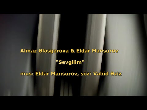 Eldar Mansurov - Sevgilim | ifa: Almaz Ələsgərova & E. Mansurov | 1998