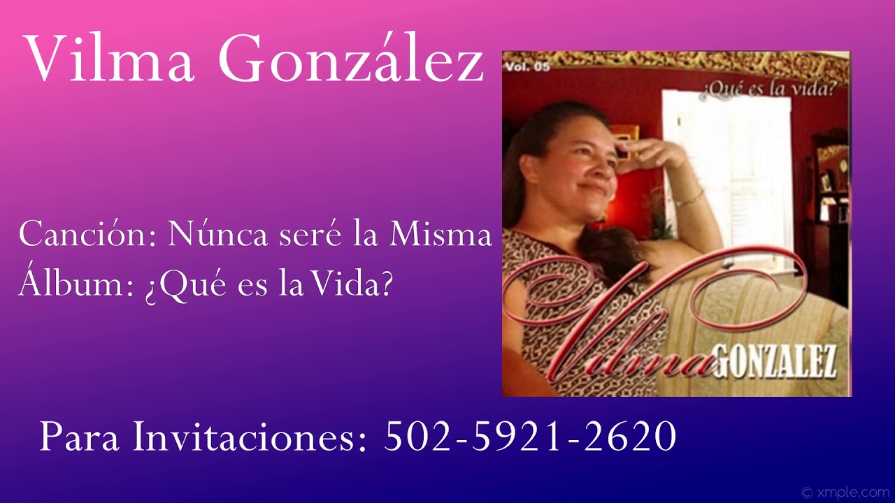 Vilma González [nunca seré la misma] "¿Qué es la Vida?" - YouTube
