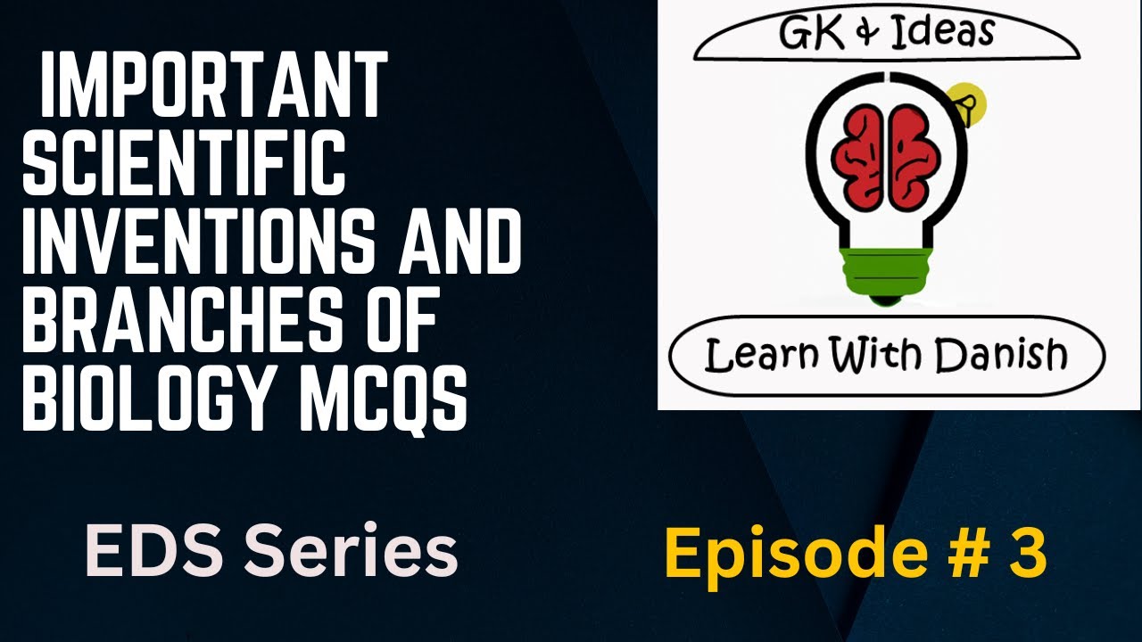Important Scientific inventions and Branches of Biology: EDS Episode 3 ...
