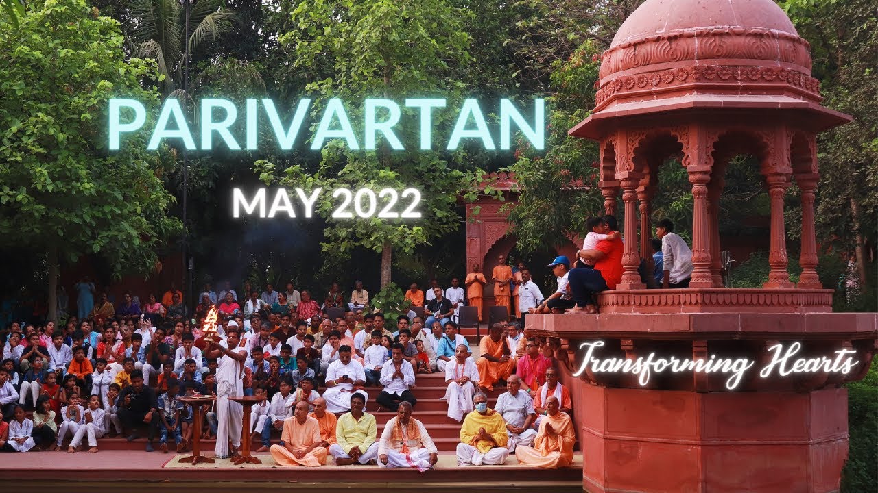 PARIVARTAN | May 2022 | Transforming Hearts | Govardhan Ecovillage ...