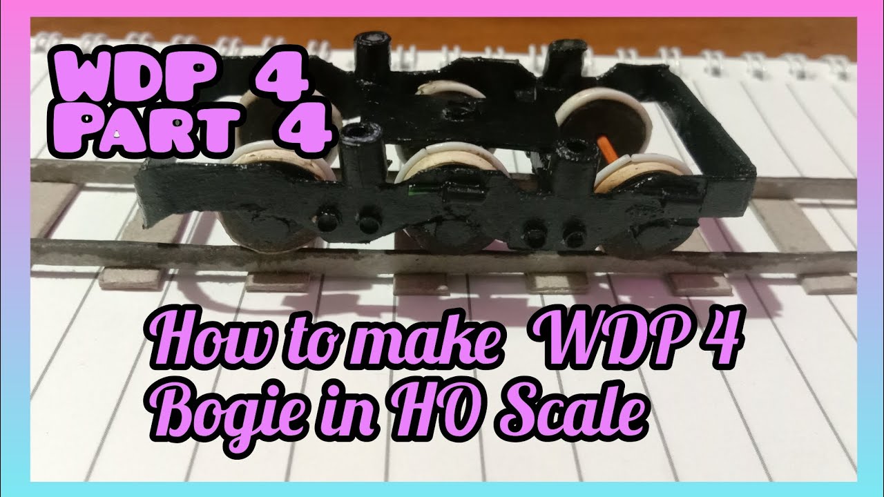 WDP 4 Part 4|| How to make a Bogie of WDP 4 in HO Scale 1:87 || Indian ...