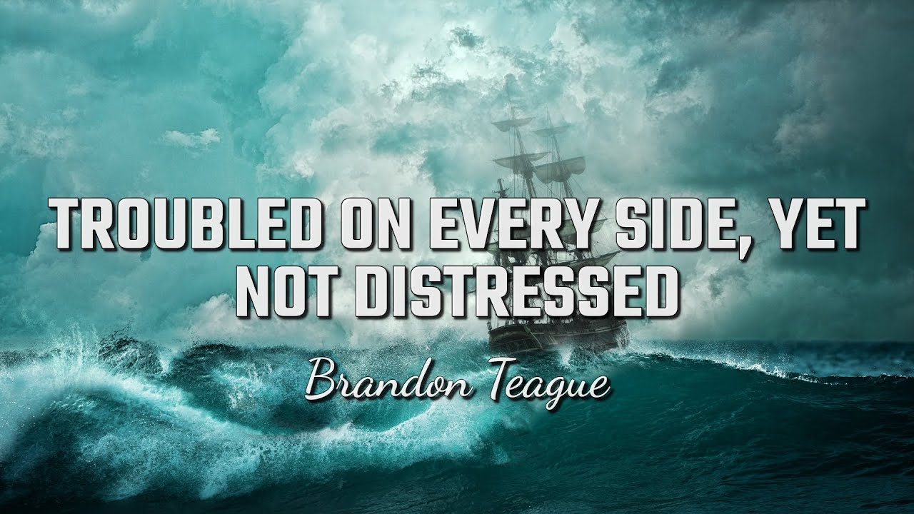 Brandon Teague - Troubled on Every Side, Yet Not Distressed - YouTube