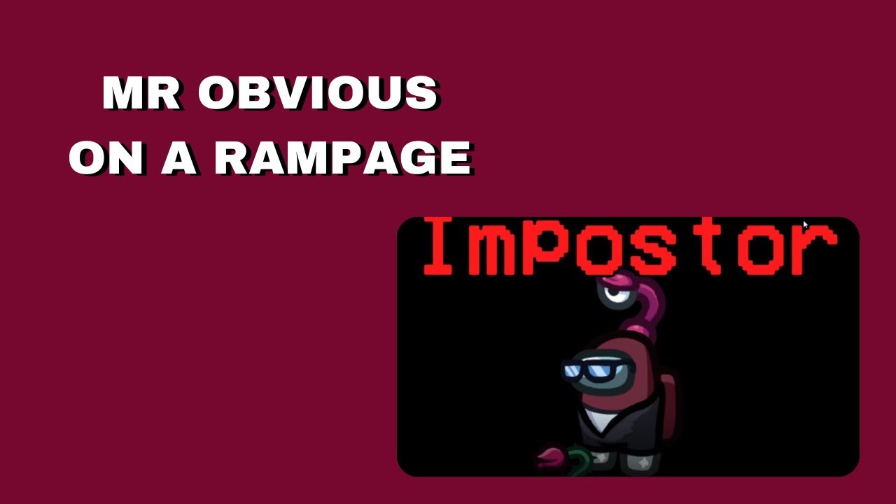 Mr Obvious goes on an imposter rampage! - YouTube