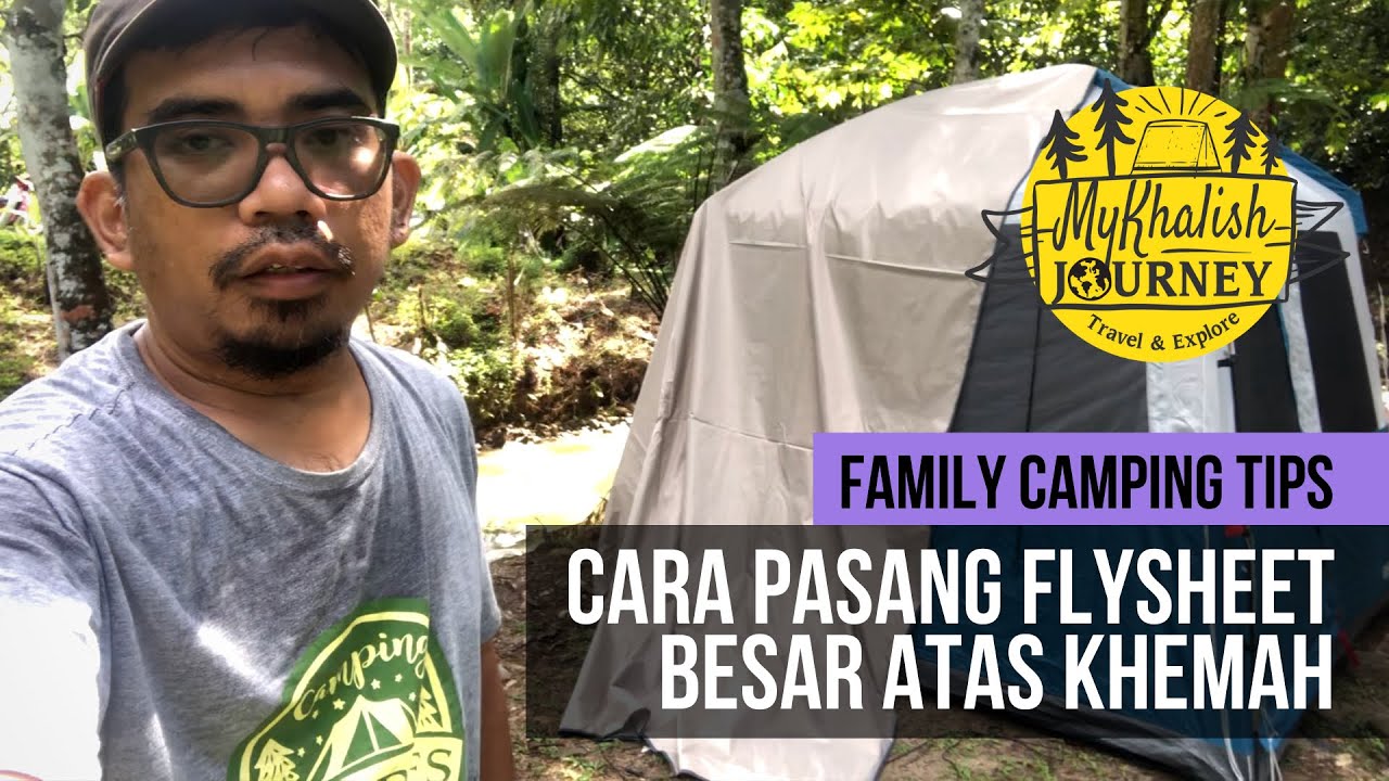 Family Camping Tips: Cara pasang flysheet besar atas khemah # ...