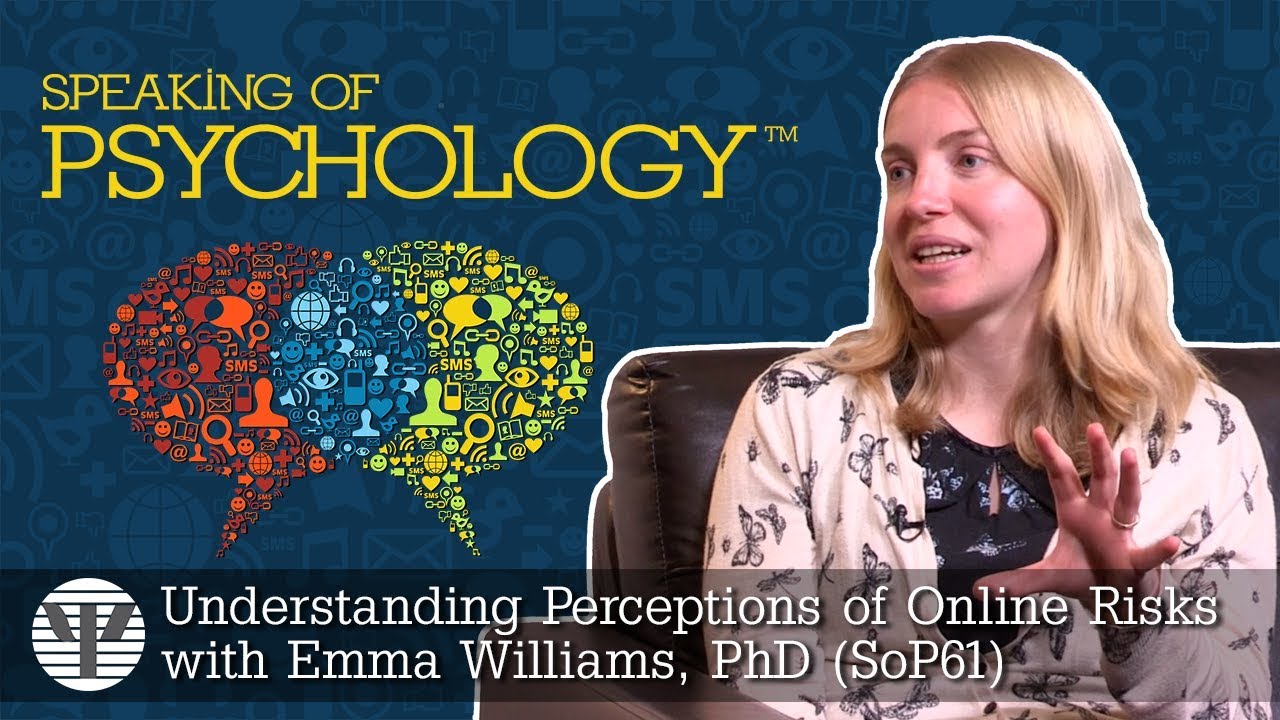 Understanding perceptions of online risks, with Emma Williams, PhD ...