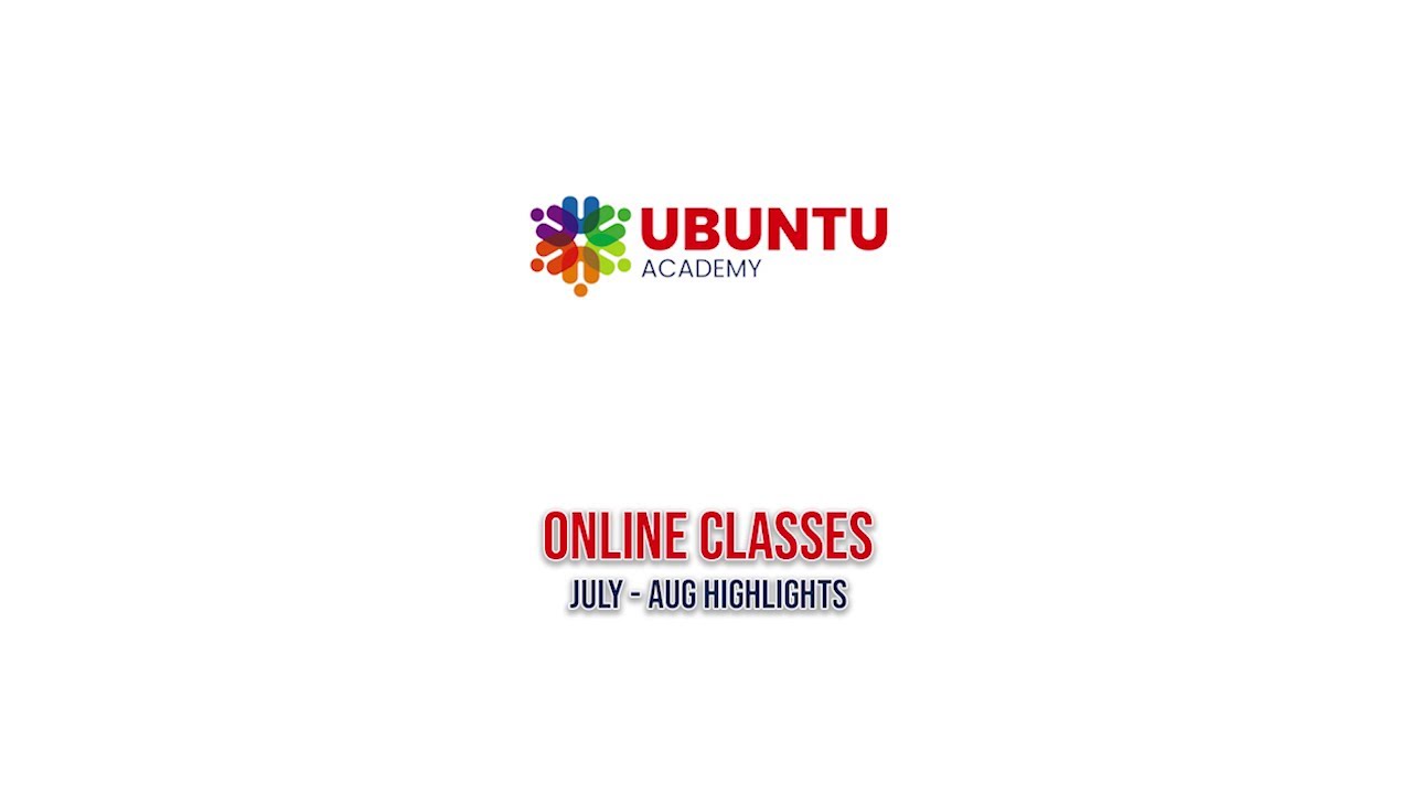 Online Classes @ Ubuntu Academy _July- Aug Highlights - YouTube