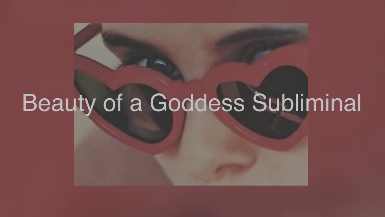 BEAUTY OF A GODDESS SUBLIMINAL - For Girls/Feminine People - POSITIVE ...