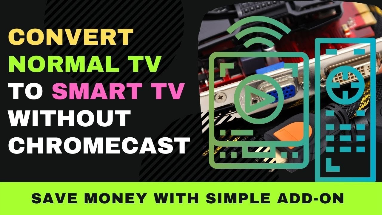 How to Convert Normal TV to Smart TV without Chromecast - Save Money ...
