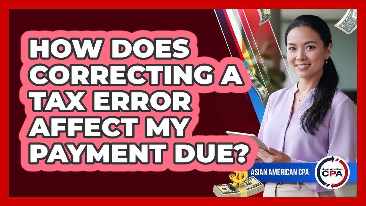 How Does Correcting a Tax Error Affect My Payment Due? - YouTube