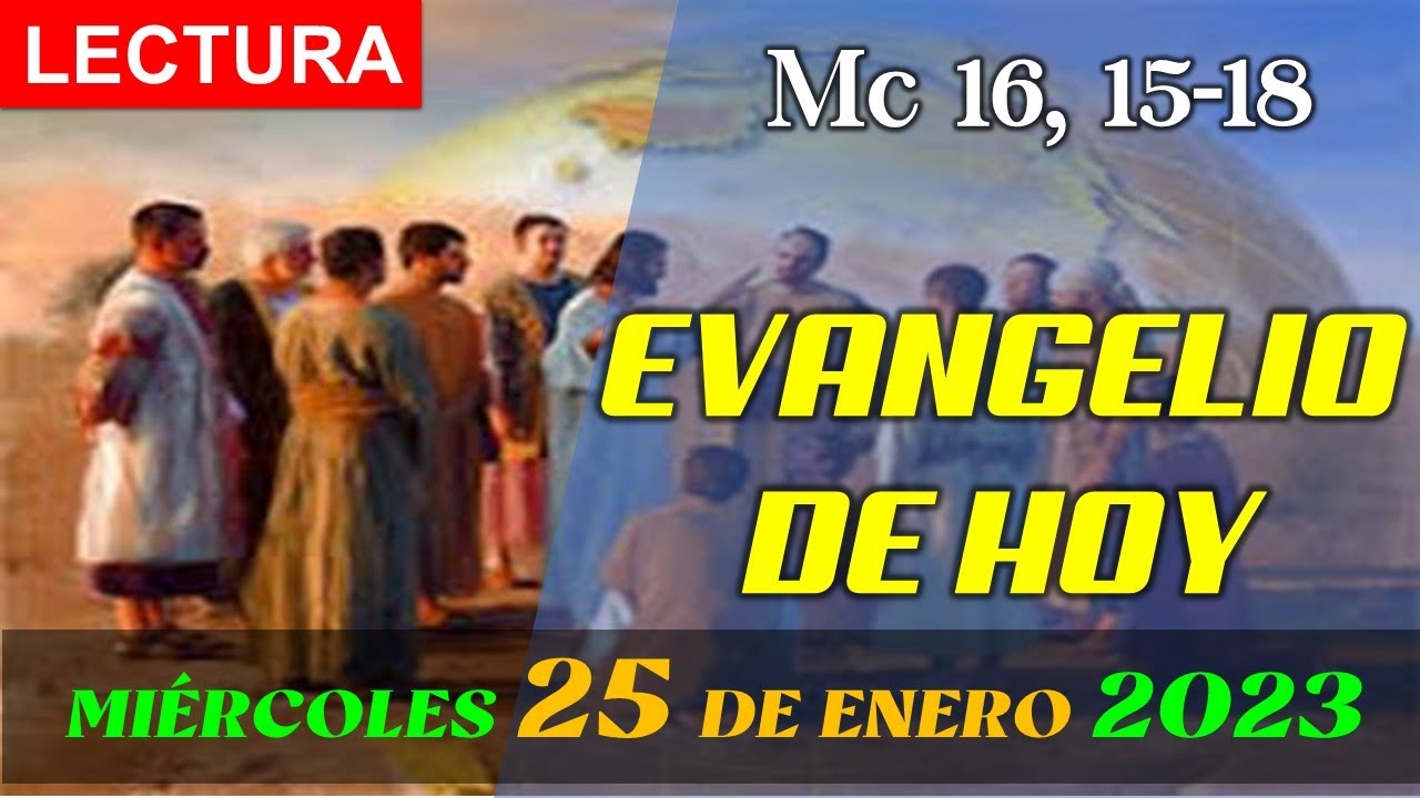 LECTURA DEL SANTO EVANGELIO SEGÚN SAN MARCOS 16, 15- 18 HOY miércoles ...